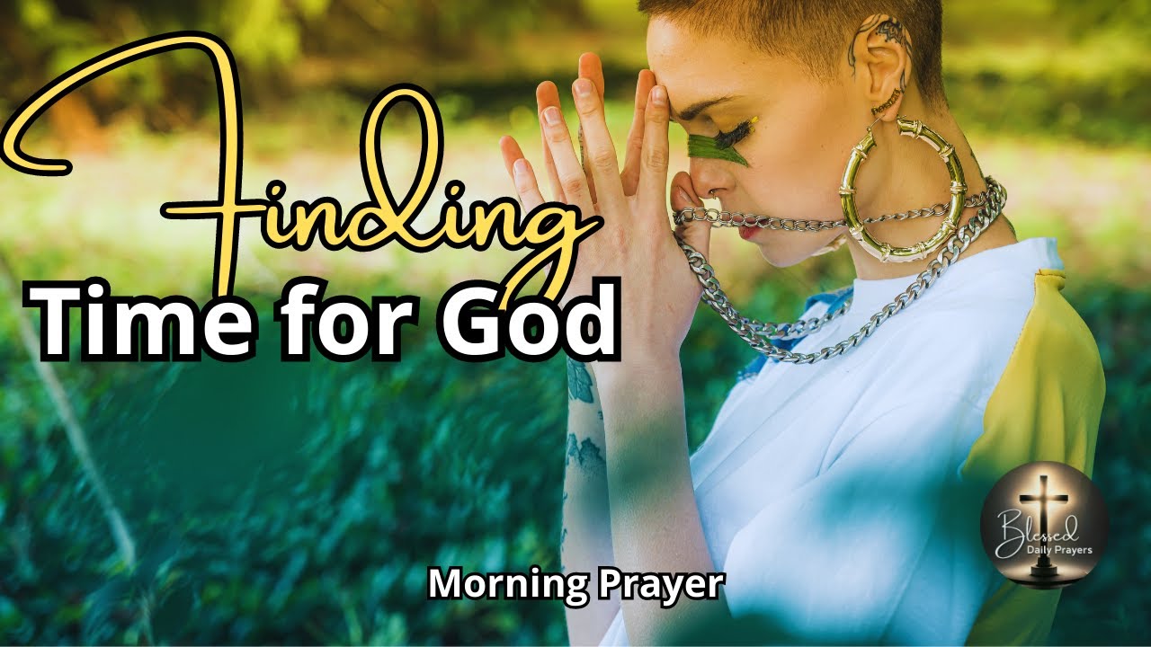 DIVINE MOMENTS: A PRAYER FOR FINDING TIME FOR GOD - YouTube