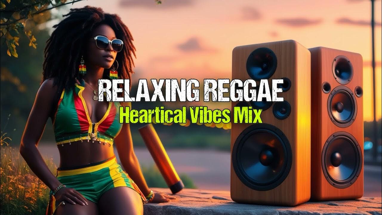 Relaxing Reggae | Heartical Vibes Mix/ Relax/ Study/ Chill/ Instrumentals/ Reggae Music No ...