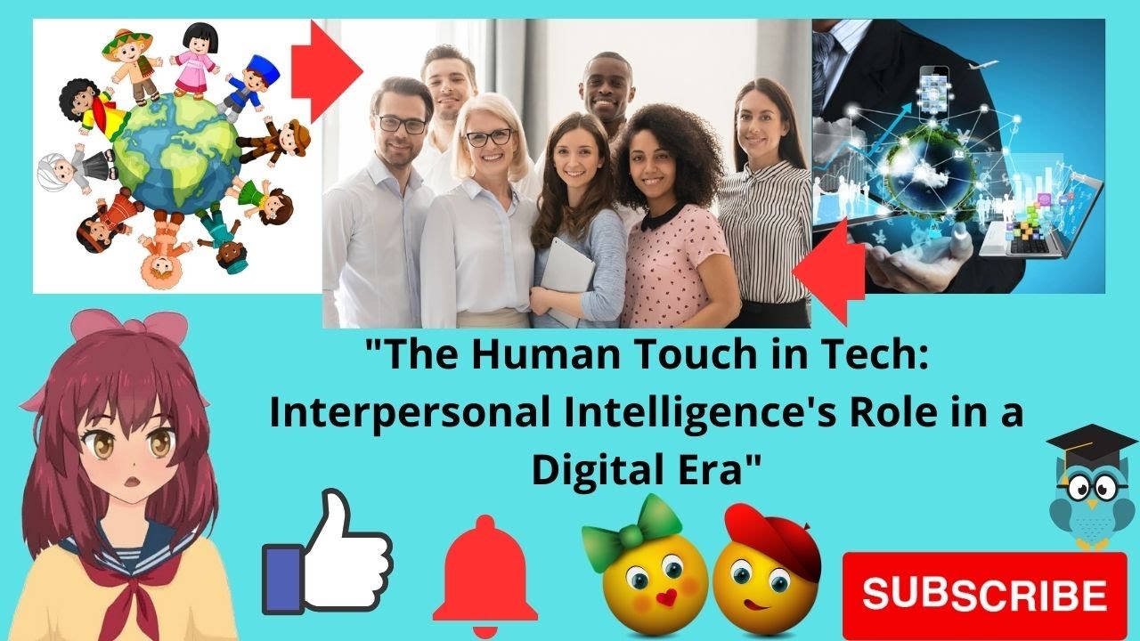 "The Human Touch in Tech: Interpersonal Intelligence's Role in a ...