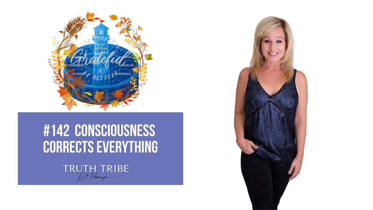 Truth Tribe: Episode-142 || Consciousness Corrects Everything - YouTube