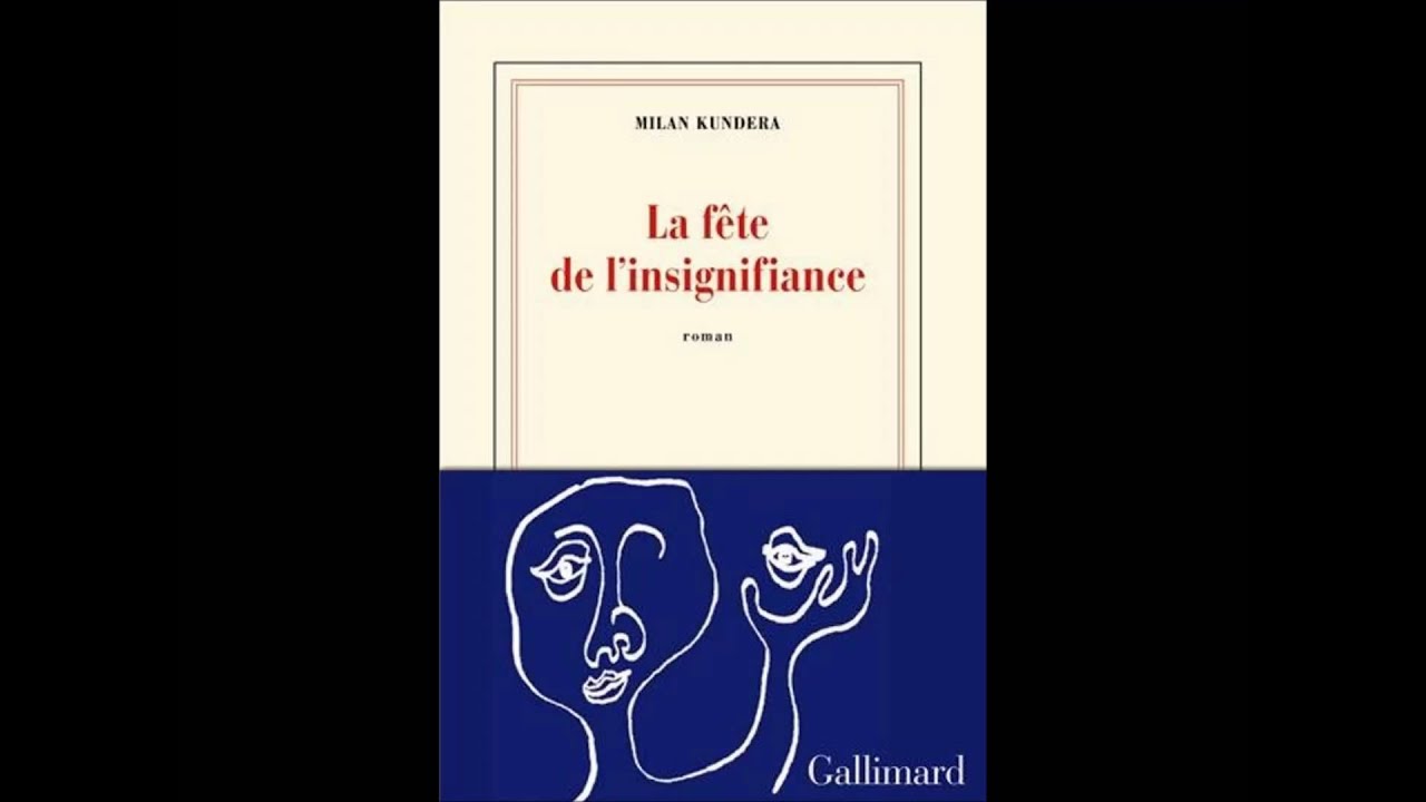 MILAN KUNDERA - La fête de l'insignifiance - incipit lu par Valériane ...