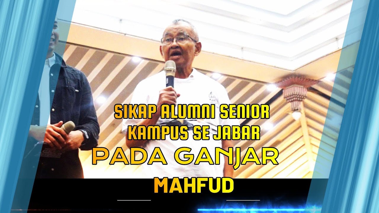 SIKAP ALUMNI SENIOR KAMPUS SE JABAR PADA GANJAR MAHFUD #alumni # ...
