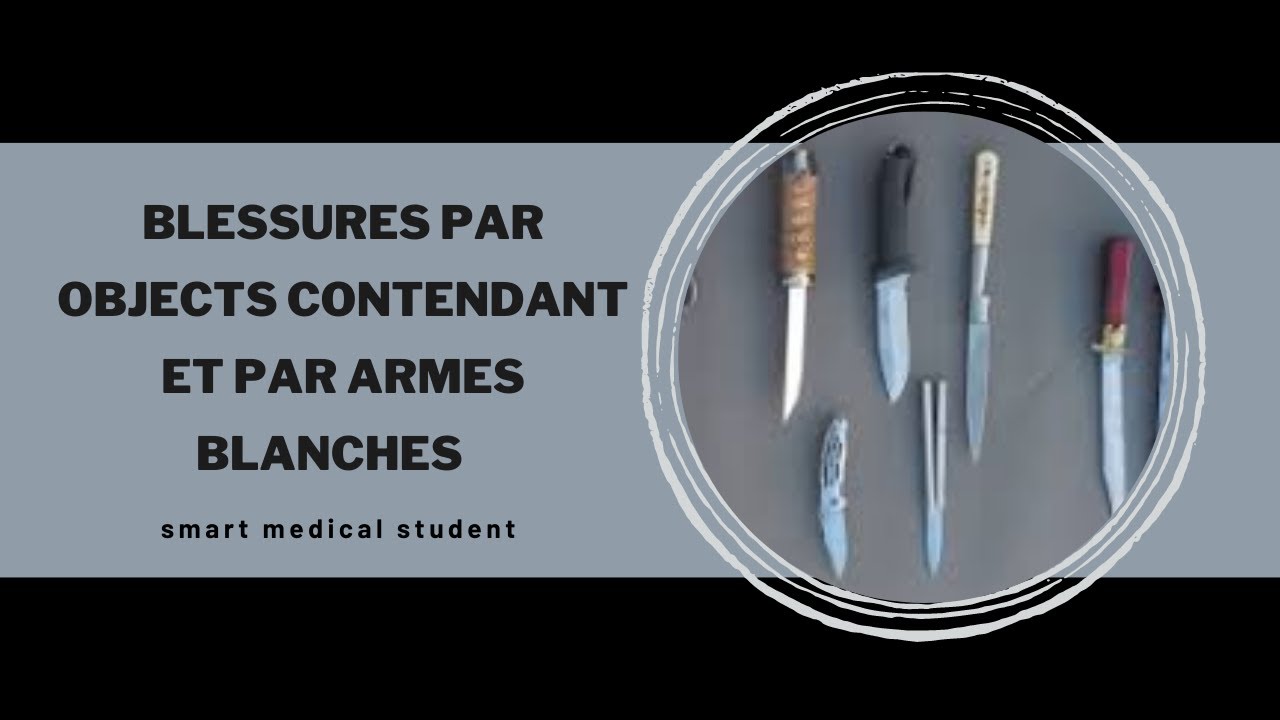 Blessures par objets contendants et par armes blanches 🔨🪓🗡️ | 1ere ...