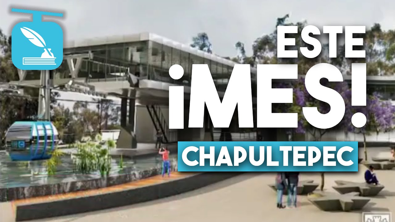¡Este mes ARRANCA el CABLEBÚS línea 3 de CHAPULTEPEC, Los Pinos - Vasco ...
