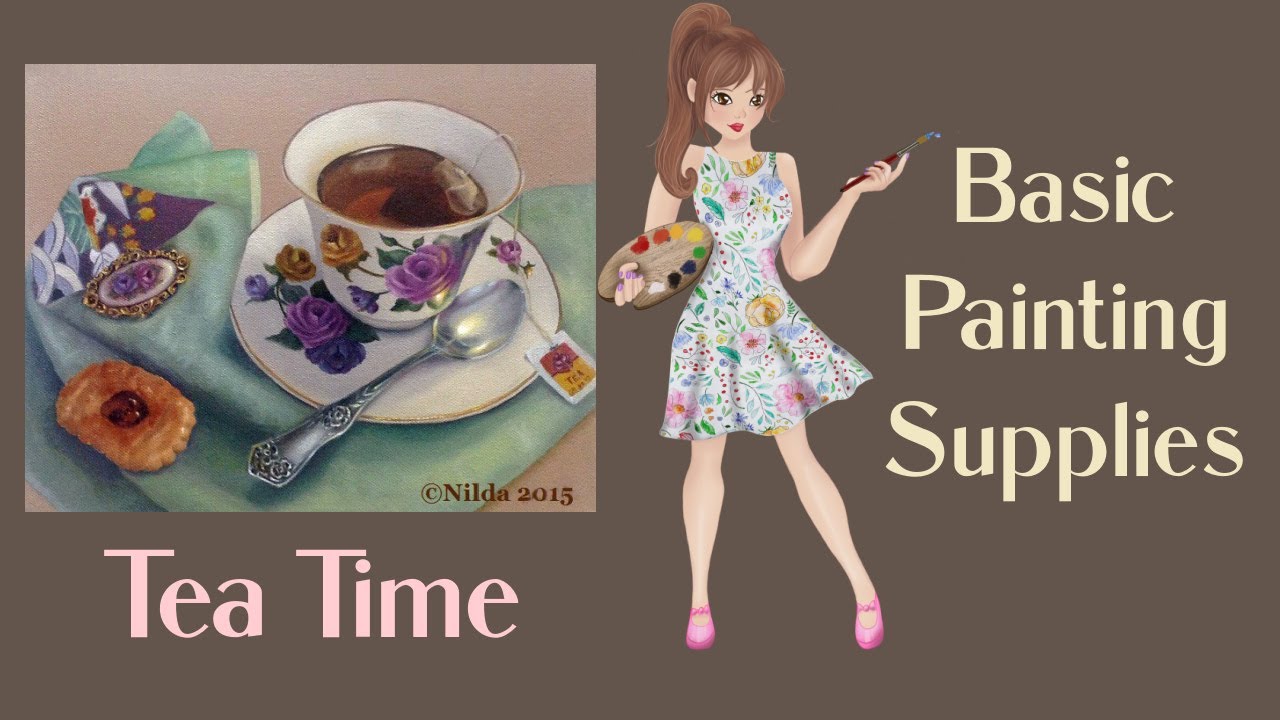 Tea Time Section - Basic Painting Supplies Learn to Paint with Nilda ...