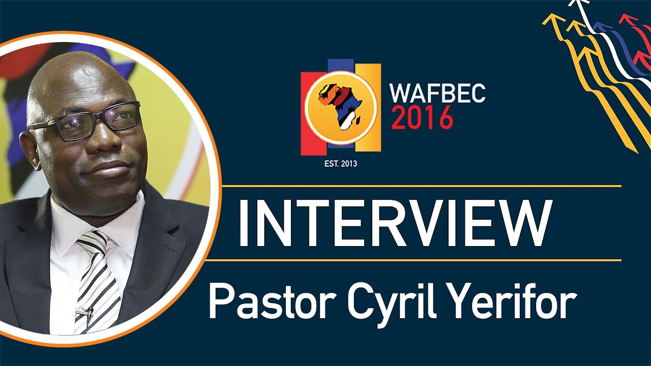 #WAFBEC2016 Interviews- Pastor Cyril Yerifor - YouTube