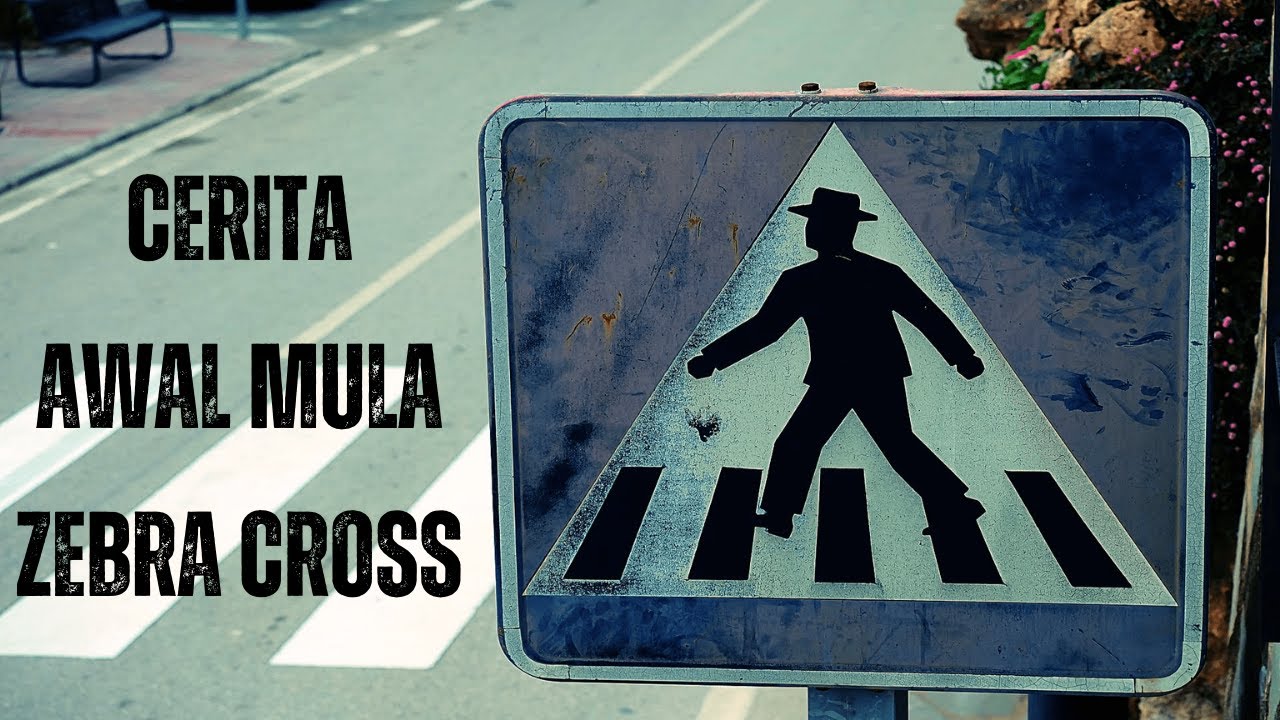 Tanda Dan Sejarah | Cerita Awal Mula Zebra Cross - YouTube