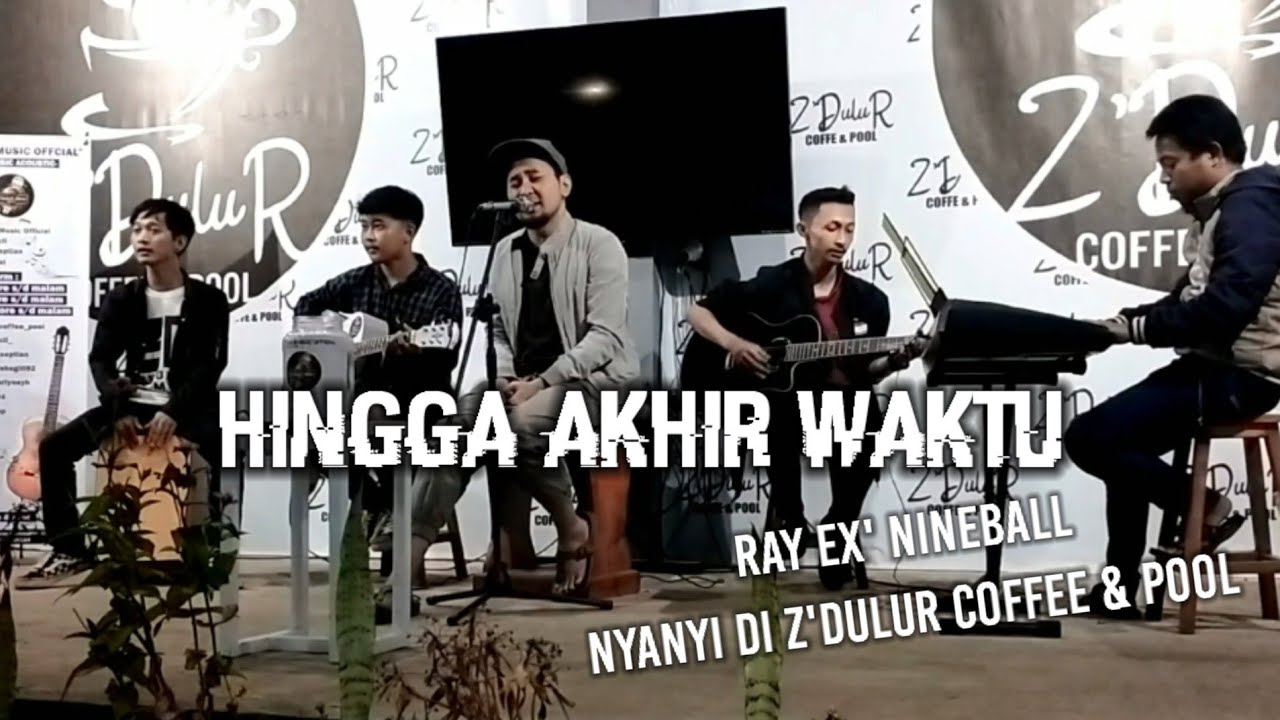 RAY SHAREZA EX' NINEBALL - HINGGA AKHIR WAKTU ft. Z'DULUR MUSIC ...