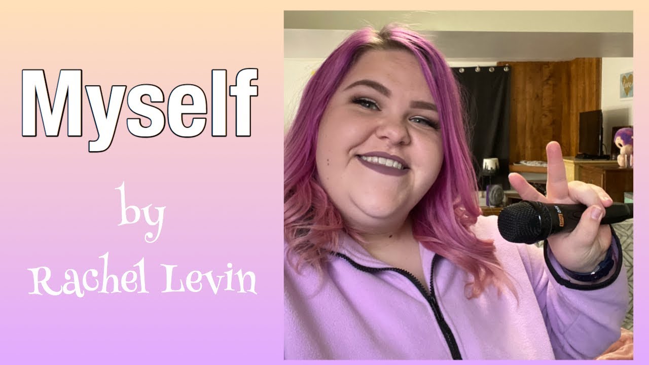 Myself By Rachel Levin Cover - YouTube