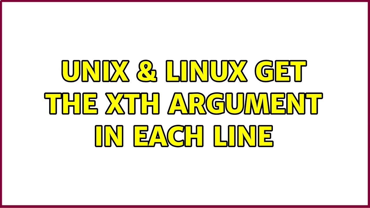 Unix And Linux Get The Xth Argument In Each Line 2 Solutions Youtube