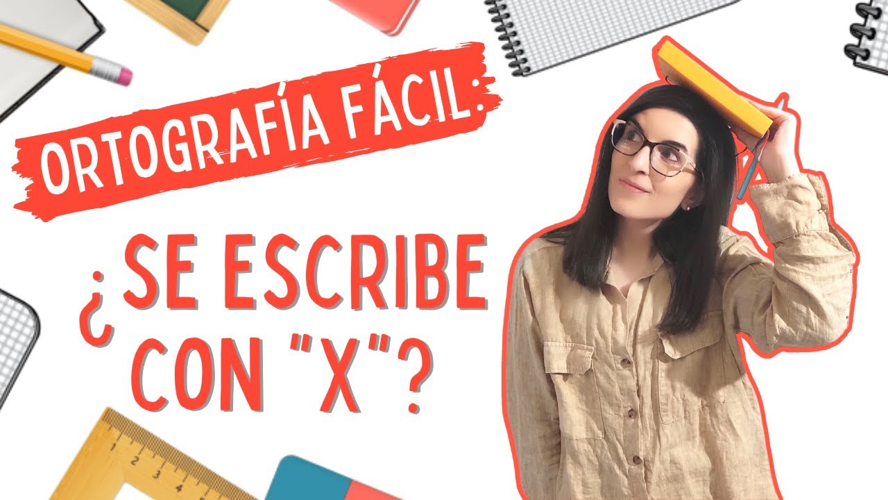 Palabras con "x" | ORTOGRAFÍA FÁCIL - YouTube