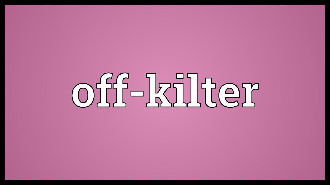 Off kilter Meaning YouTube off-kilter-meaning-youtube