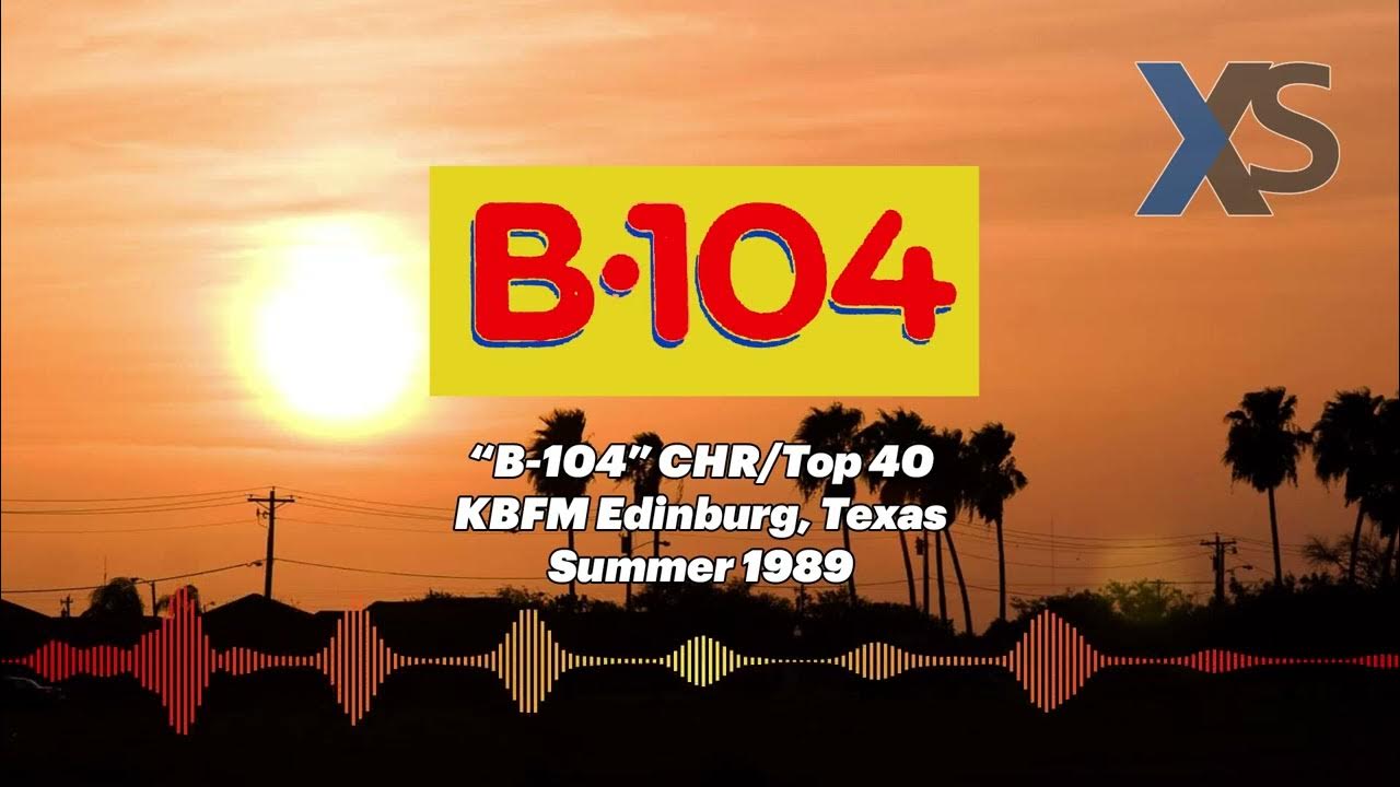 "B-104" KBFM Edinburg, Texas - Summer 1989 - YouTube