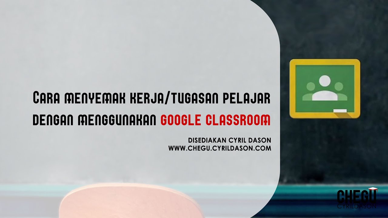 Cara menyemak kerja/tugasan pelajar dengan menggunakan Google Classroom ...