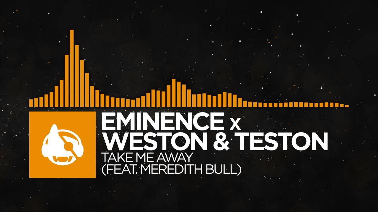 [Progressive House] - Eminence x Weston & Teston - Take Me Away (feat ...