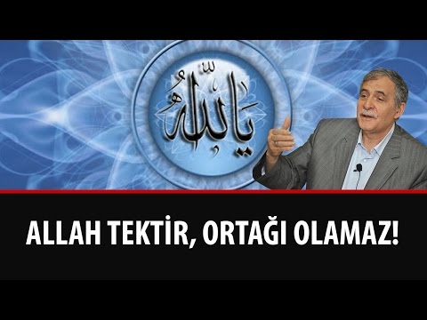 Prof. Dr. Şener DİLEK - Allah Tektir, Ortağı Olamaz!