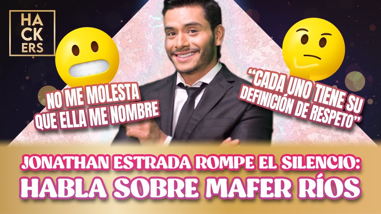 Jonathan Estrada rompe el silencio y habla sobre Mafer RÍos | LHDF ...