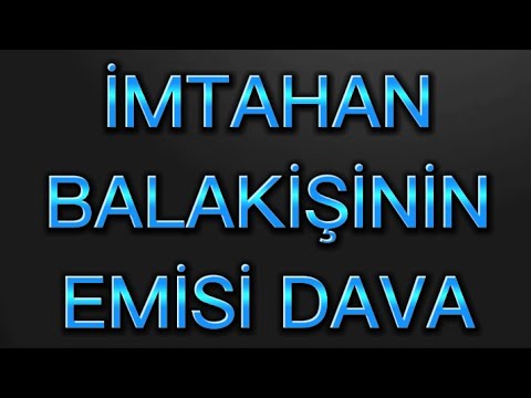 İMTAHAN BALAKİŞİNİN EMİSİ DAVA