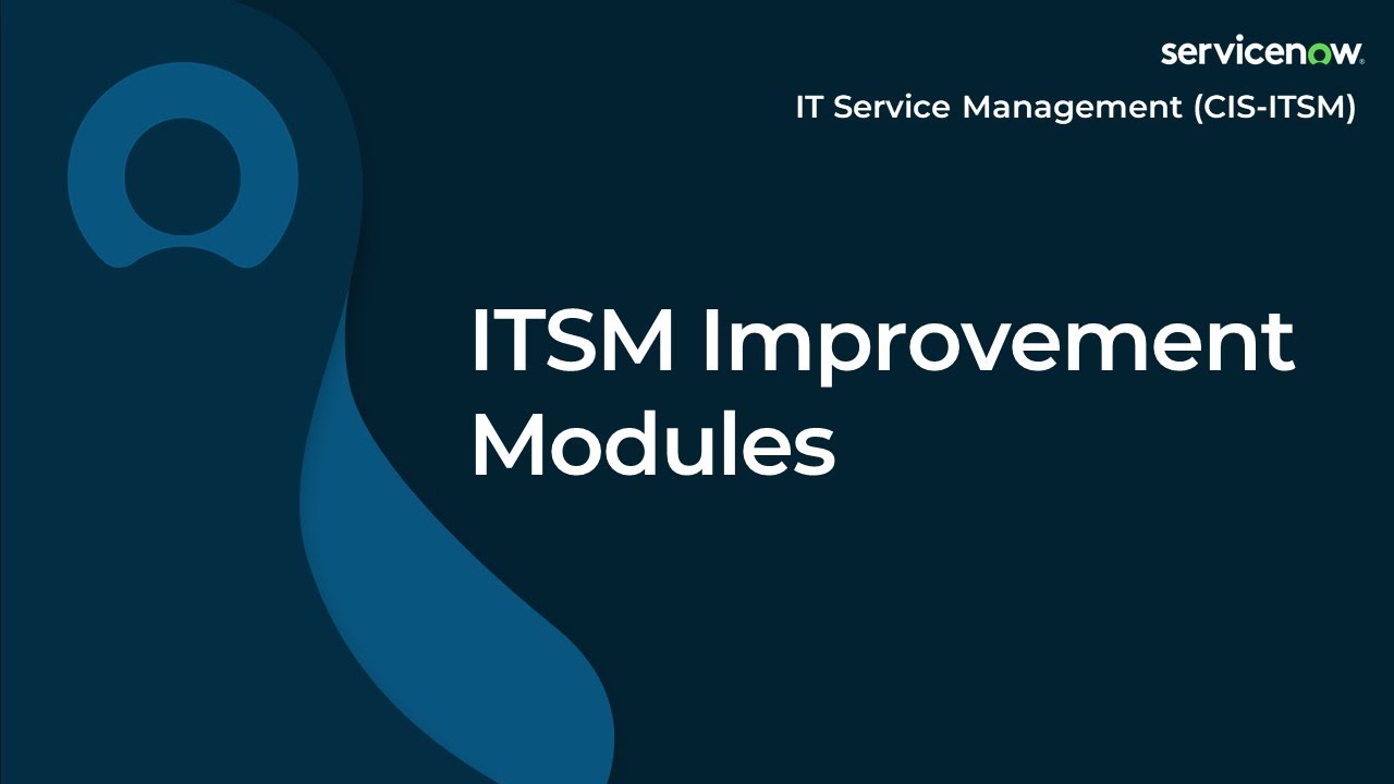 [022] ITSM Improvement Modules | ServiceNow ITSM (ServiceNow ITSM Exam ...