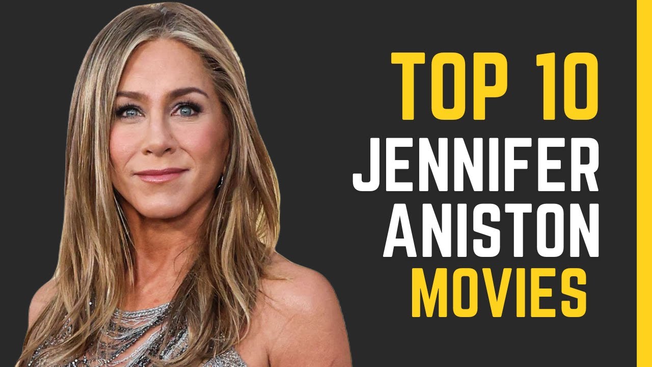 Jennifer Aniston's Top 10 Movies: Celebrating Her Stellar Filmography ...