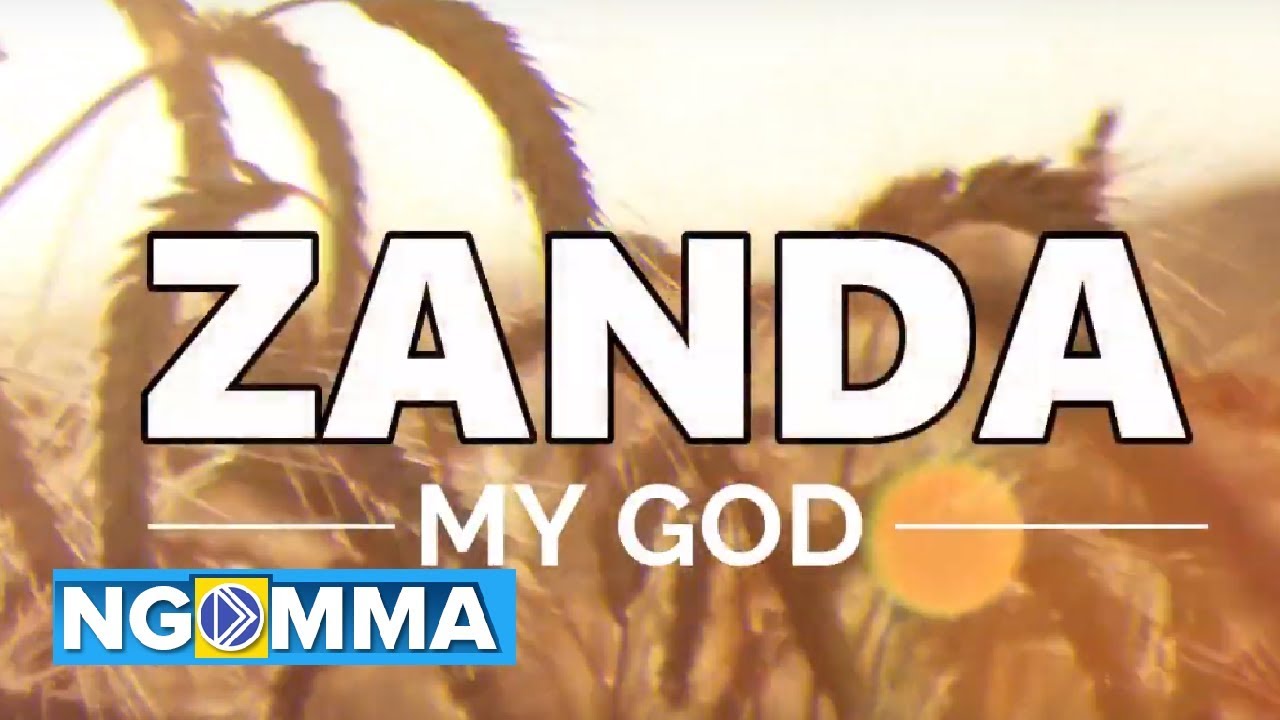 ZANDA MUSIC-MY GOD (OFFICIAL LYRIC VIDEO )SKIZA CODE 5324136 - YouTube