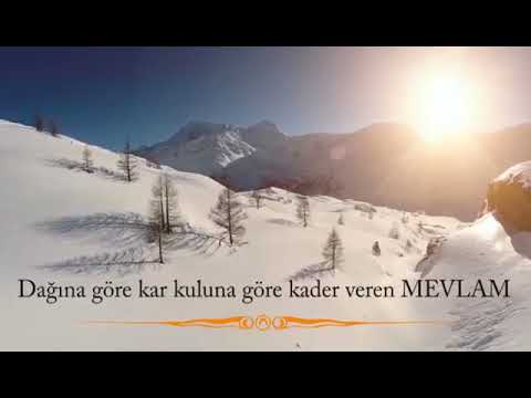 Dağına göre kar kuluna göre kader veren MEVLAM