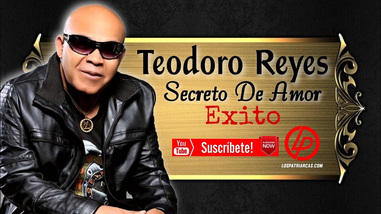 Teodoro Reyes - Secreto De Amor - Exito - YouTube