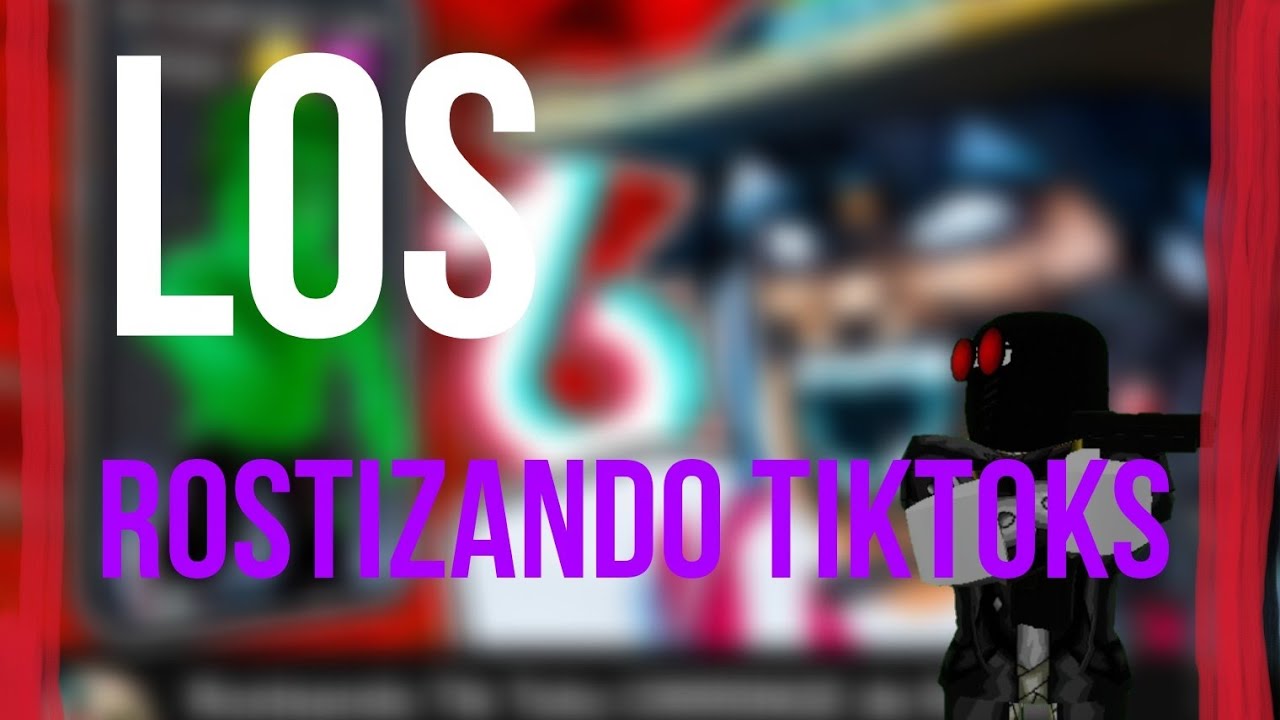 Mi problema con los rosteando tiktoks... - YouTube