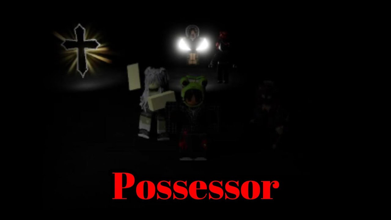 Possessor Part 2 || Roblox Game || With Friends! - YouTube