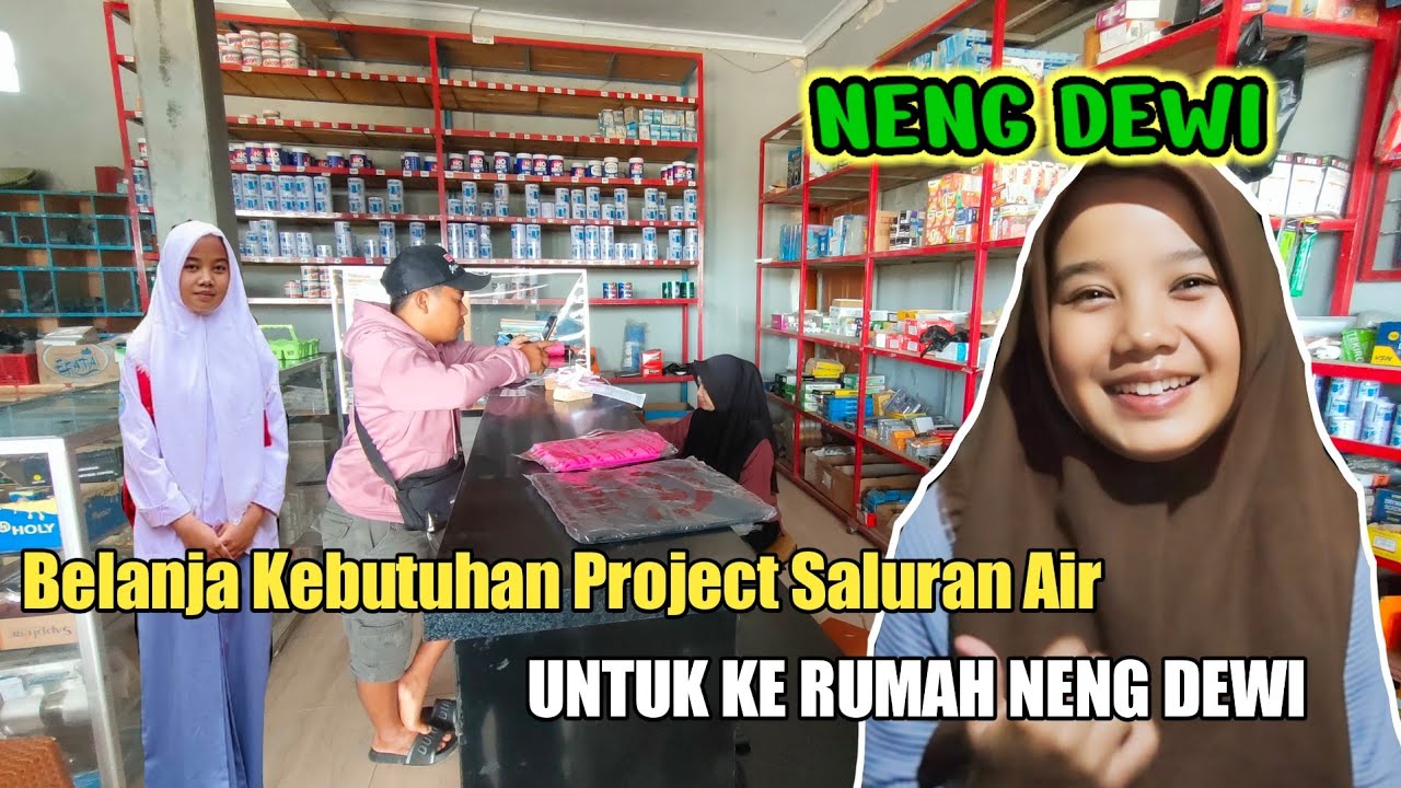 PERJALANAN HARI PERTAMA BELANJA PROJECT SALURAN AIR UNTUK NENG DEWI # ...