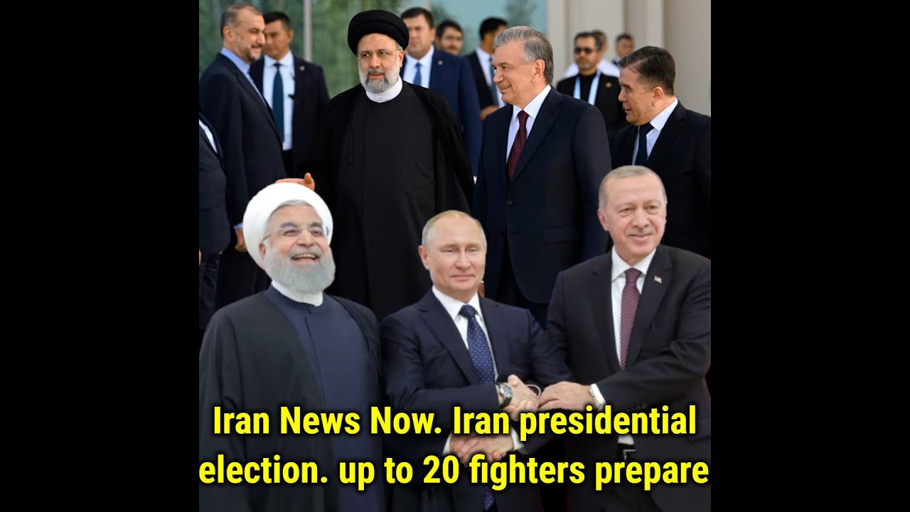 Iran News Now Iran presidential election up to 20 fighters prepare ...
