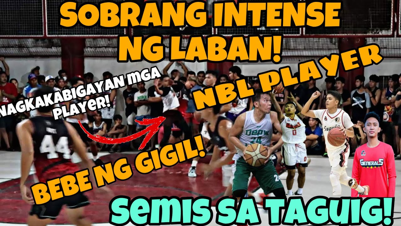 SEMIS SA TAGUIG MGA NBL PLAYER KALABAN GRABE INTENSE! - YouTube