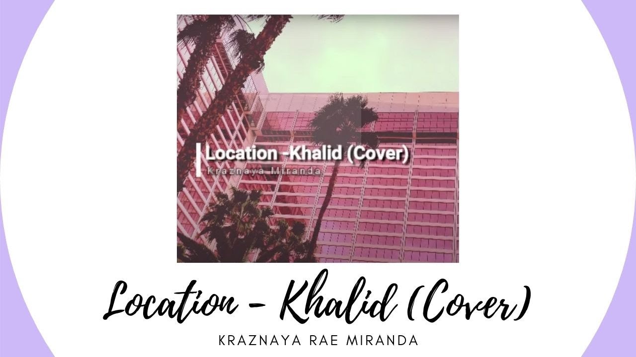 Location Khalid (Cover by Kraznaya Miranda) - YouTube