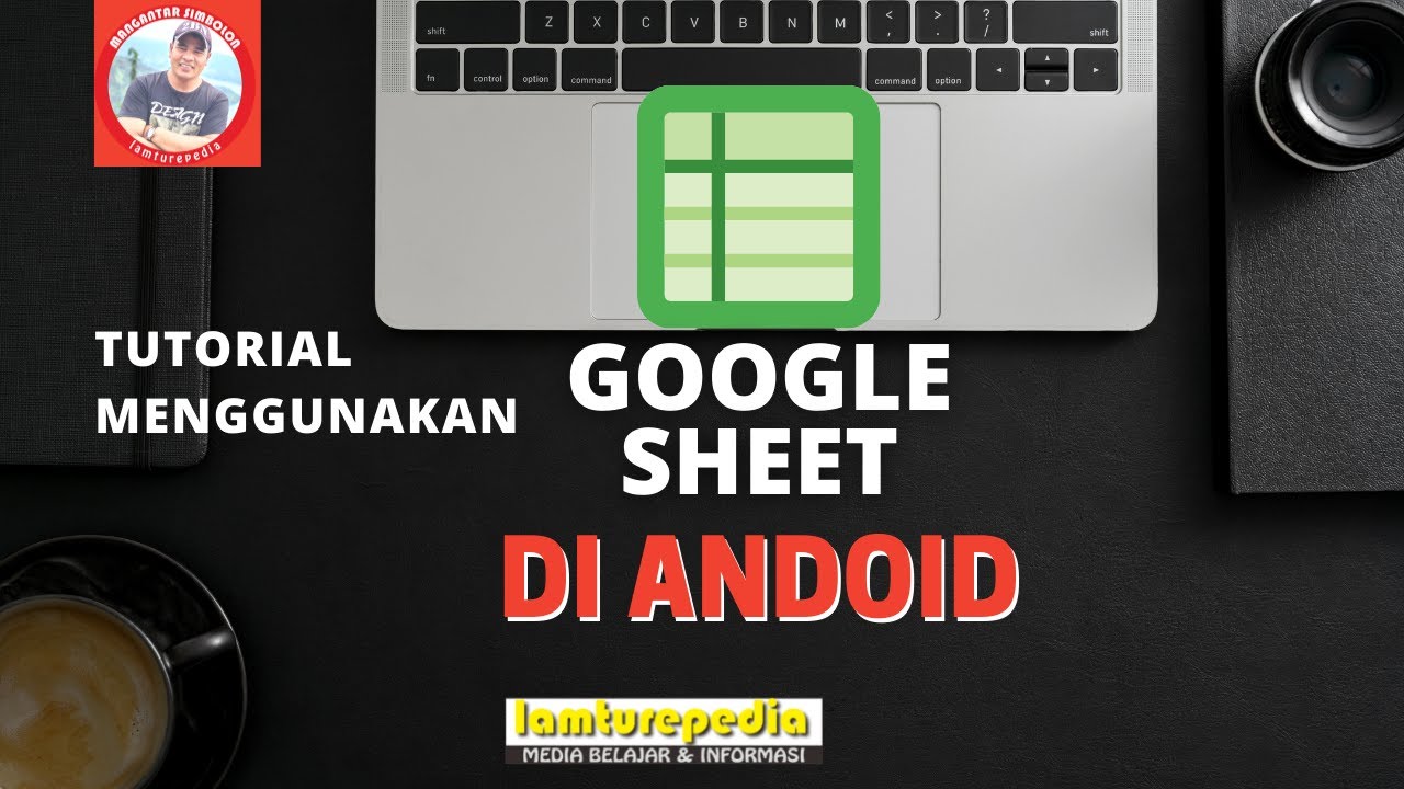 MENGGUNAKAN GOOGLE SHEET di ANDROID - Menggunakan Excel di HP anda ...
