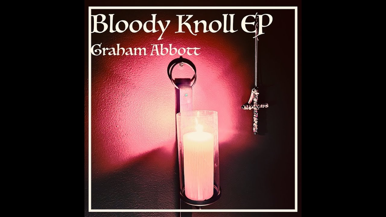 Bloody Knoll EP (Full EP) - Graham Abbott - YouTube
