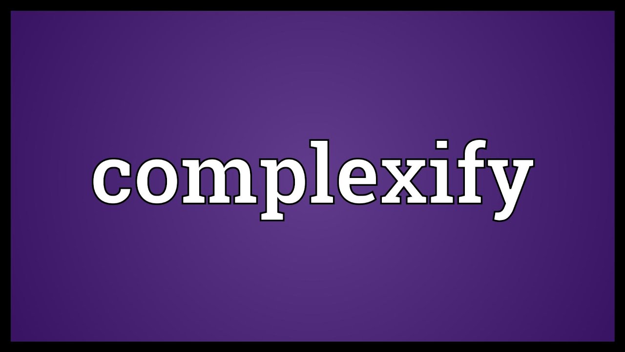 Complexify Meaning - YouTube