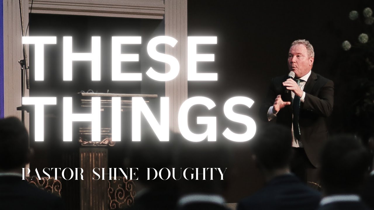 These Things | Pastor Shine Doughty - YouTube