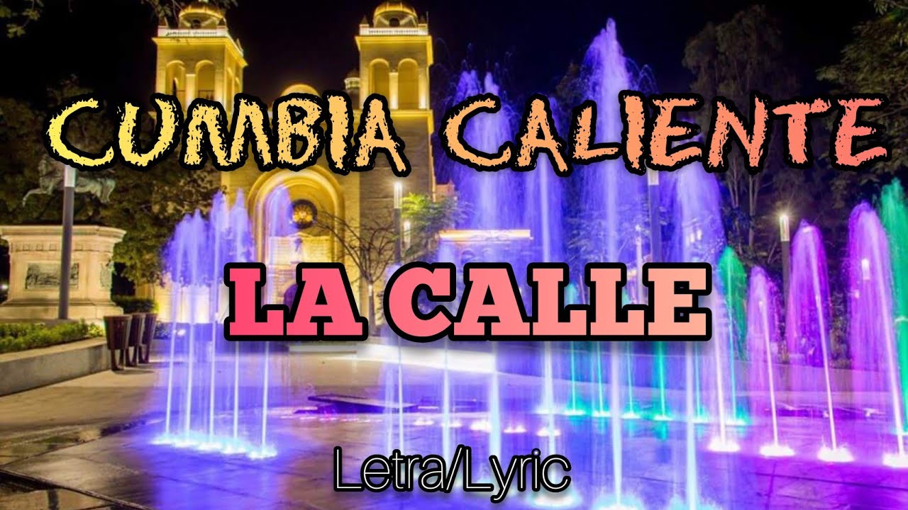 Cumbia Caliente🔊Grupo La Calle🎶[Letra/Lyric] - YouTube