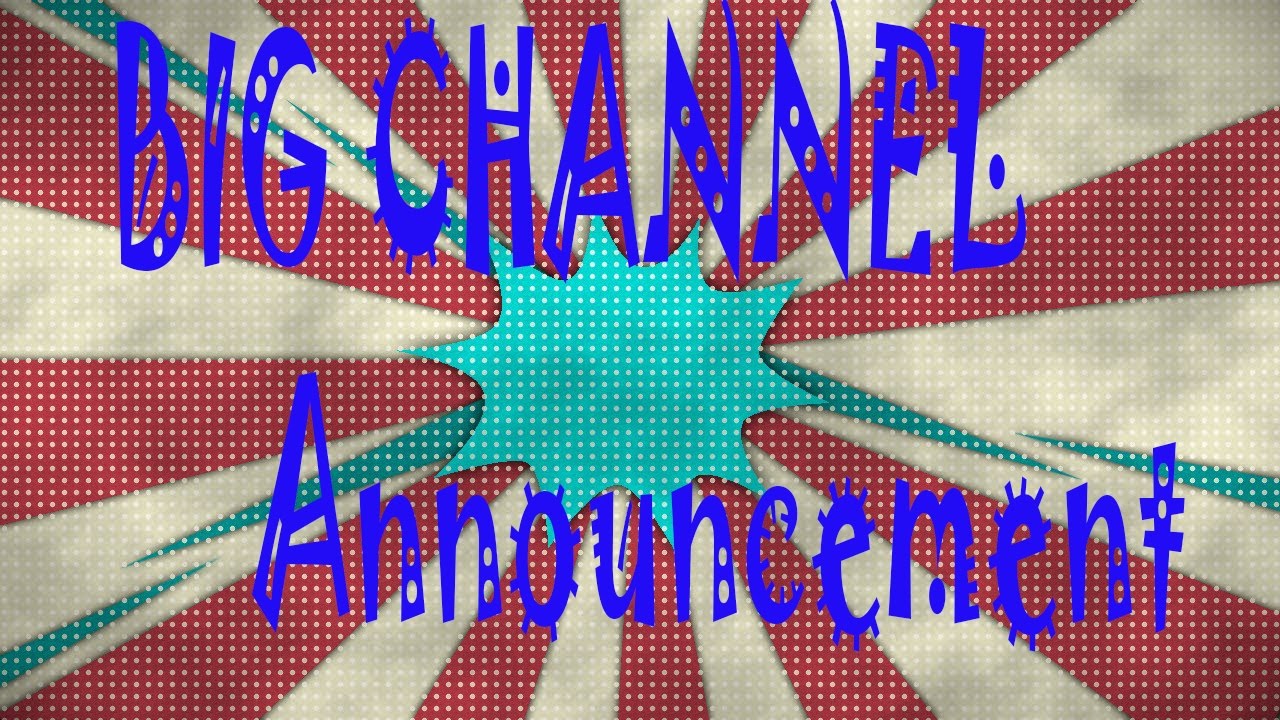 Big Channel Announcement - YouTube
