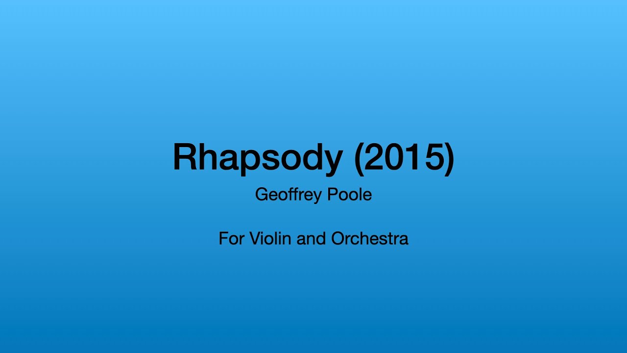 Geoffrey Poole - Rhapsody for Violin and Orchestra (2015) - YouTube