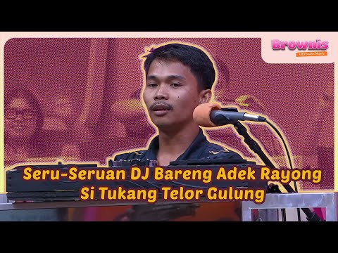 [FULL] Seru-Seruan DJ Bareng Adek Rayong Si Tukang Telor Gulung - BROWNIS (16/9/25)