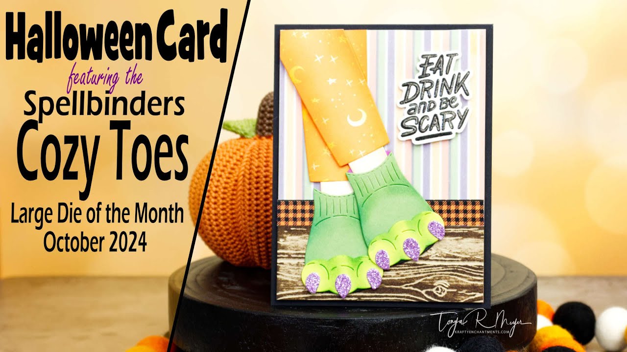 Halloween Cozy Toes featuring Spellbinders Large Die of the Month Oct ...