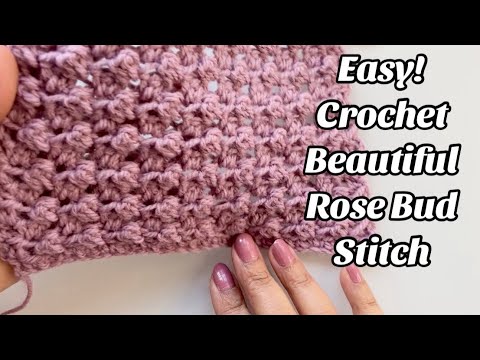 CROCHET PATTERN - THE ROSE BUD STITCH - Easy Step by step Tutorial for ...