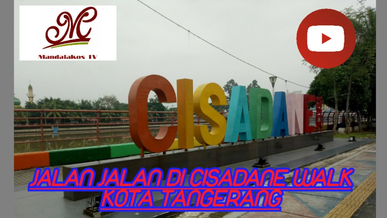 Jalan-jalan ke CISADANE WALK Kota Tangerang - YouTube
