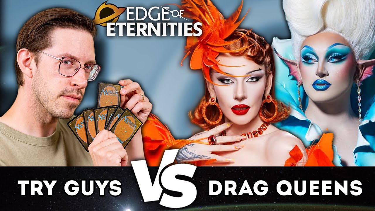 Try Guys VS Drag Queens - Magic: The Gathering | Edge of Eternities ...