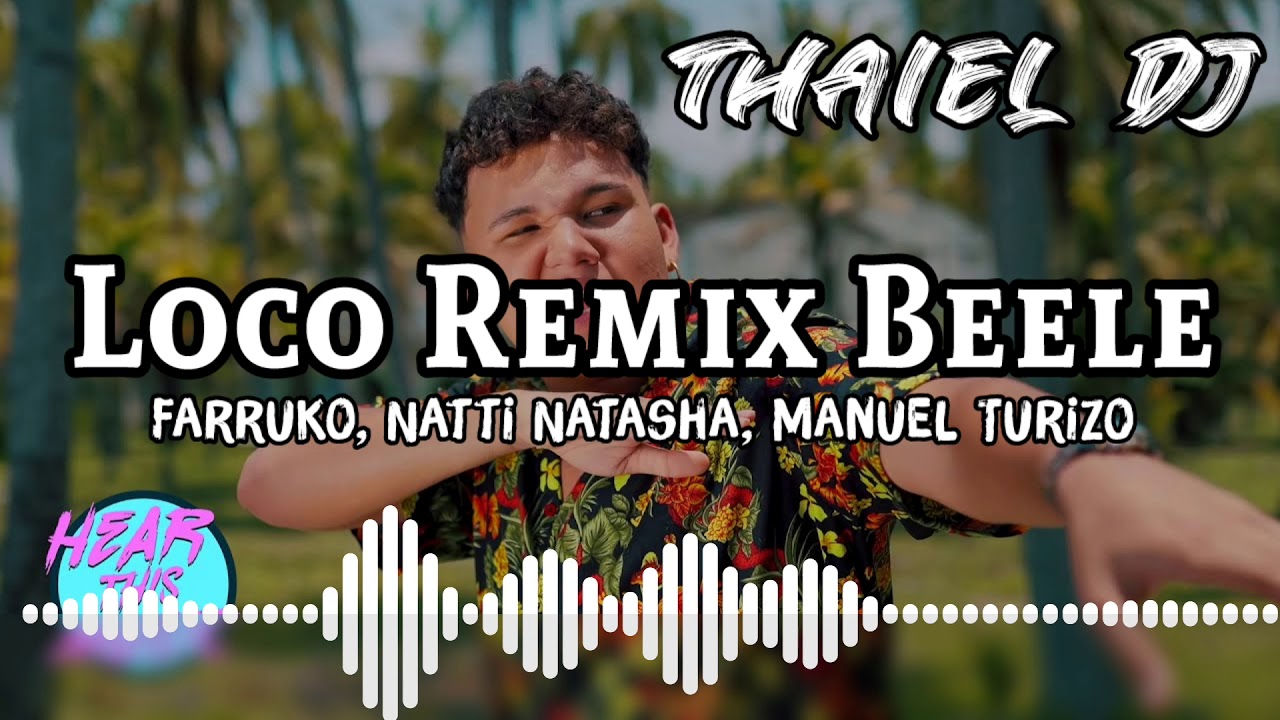 Loco (Remix) ⚡ Beele Ft Farruko , Natti Natasha , Manuel Turizo ...