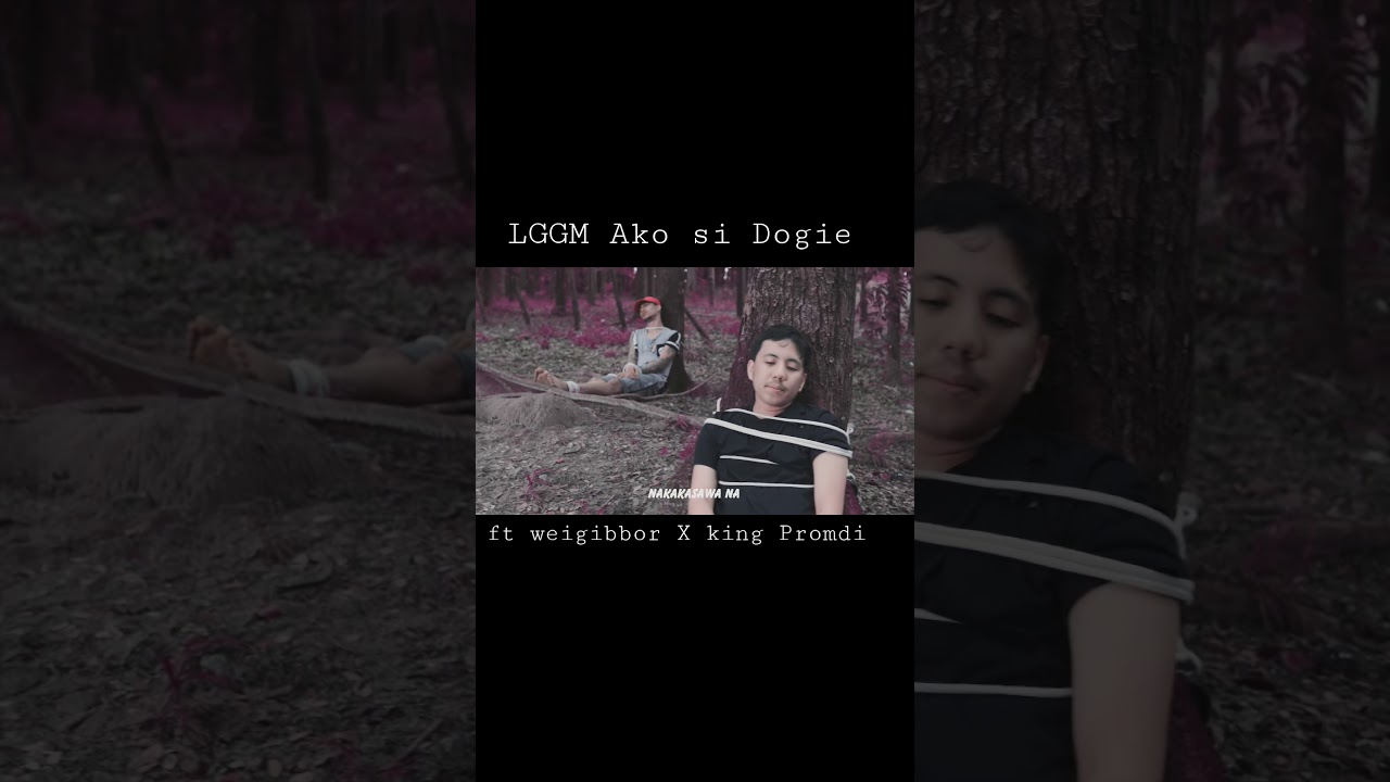 LGGM I Ako si Dogie ft weigibbor Official Music Video. - YouTube