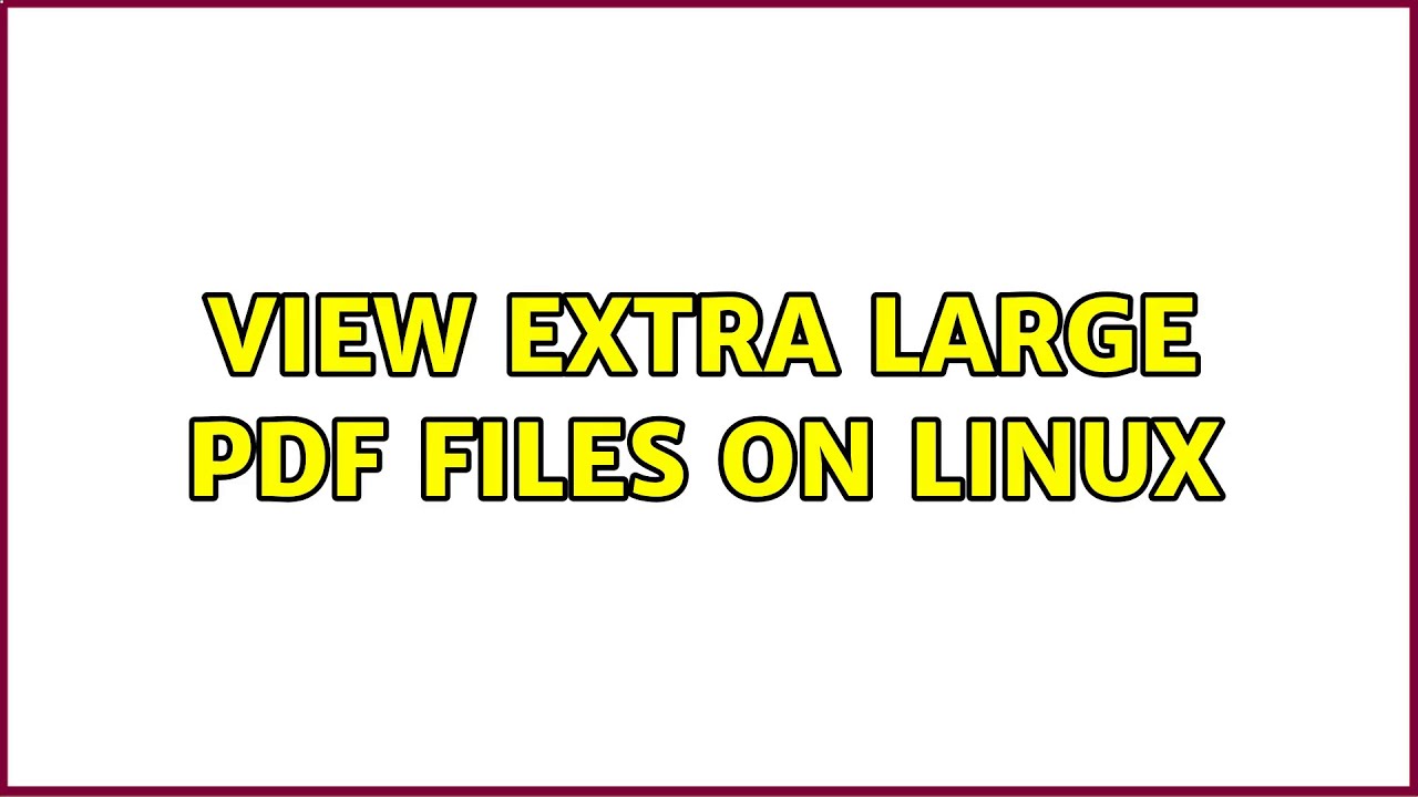 View extra large PDF files on Linux - YouTube