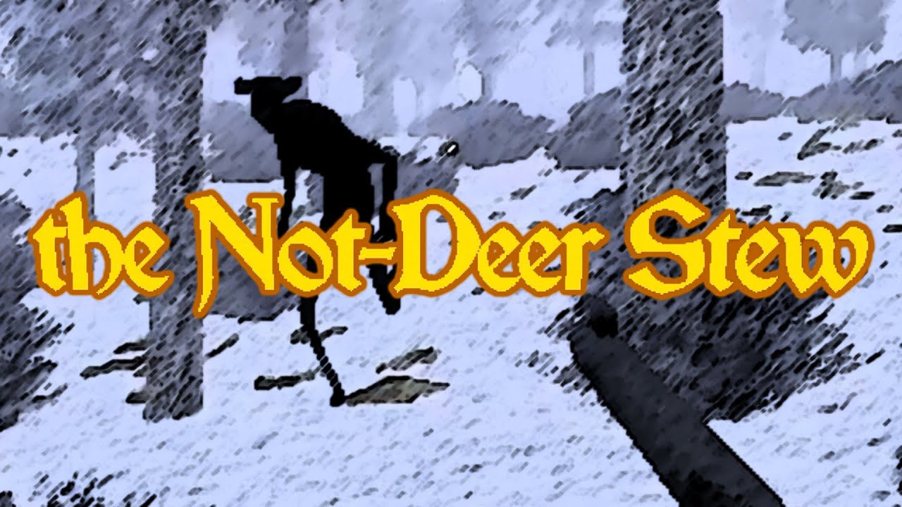The "NOT-DEER" is real and it's HUNTING me. | The Not-Deer Stew [ALL ...
