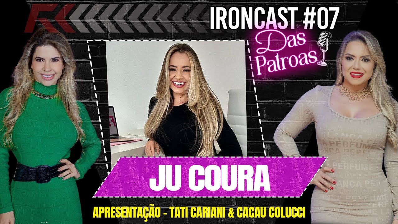 JU COURA- APRESENTAÇÃO: TATI CARIANI E CACAU COLUCCI - IRONCAST DAS ...